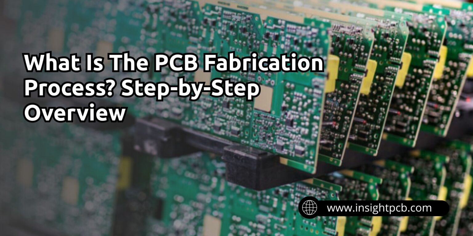 Step by Step Guide to PCB Fabrication Process | Insight PCB